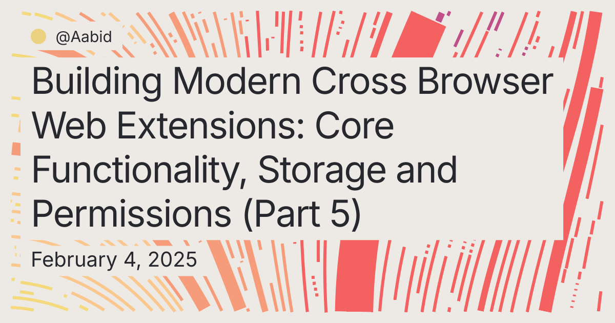 Building Modern Cross Browser Web Extensions: Core Functionality, Storage and Permissions (Part ...